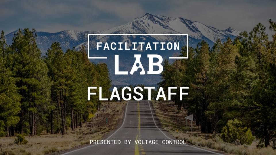 Meetup + Facilitation Lab Flagstaff + Voltage Control