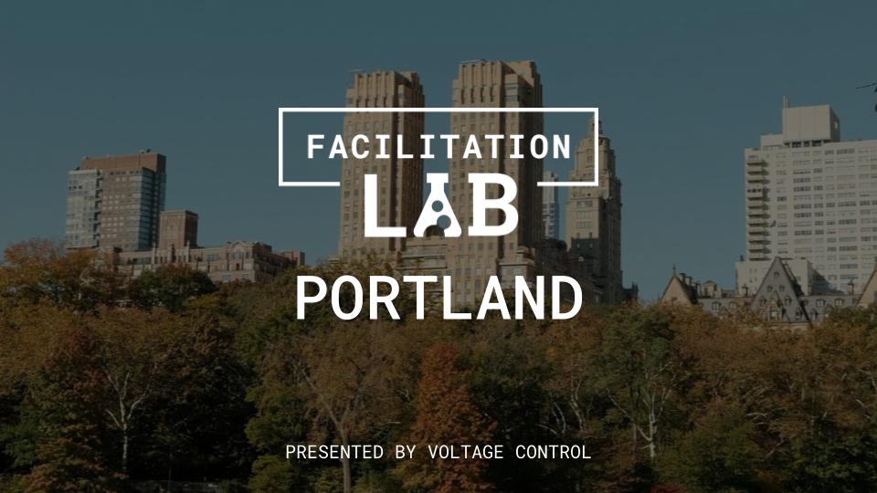 Meetup + Facilitation Lab Portland + Voltage Control