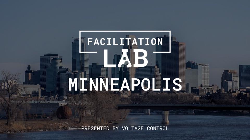 Meetup + Facilitation Lab Minneapolis + Voltage Control