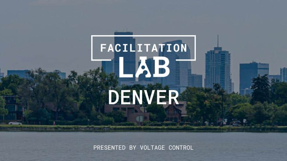 Meetup + Facilitation Lab Denver + Voltage Control