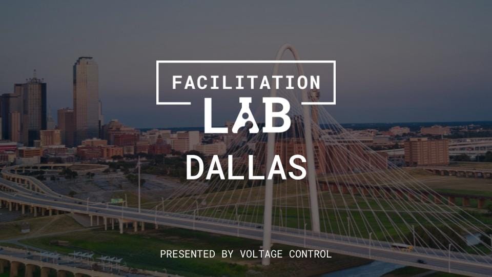 Meetup + Facilitation Lab Dallas + Voltage Control