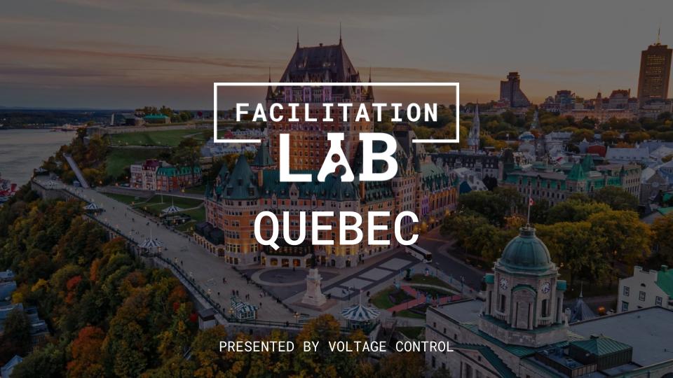 Meetup + Facilitation Lab Quebec + Voltage Control