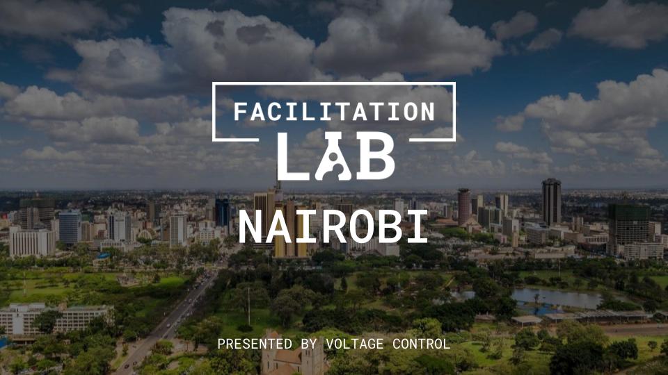 Meetup + Facilitation Lab Nairobi + Voltage Control