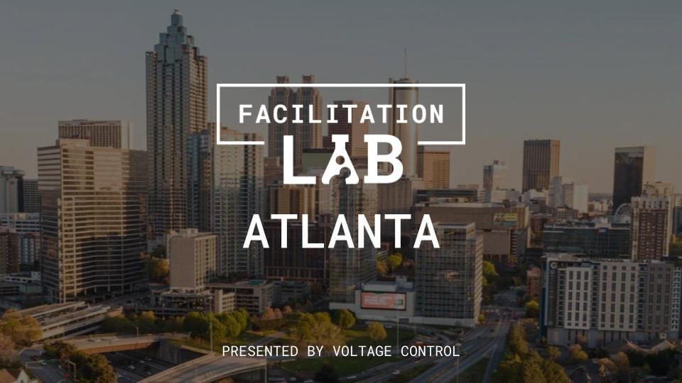 Meetup + Facilitation Lab Atlanta + Voltage Control